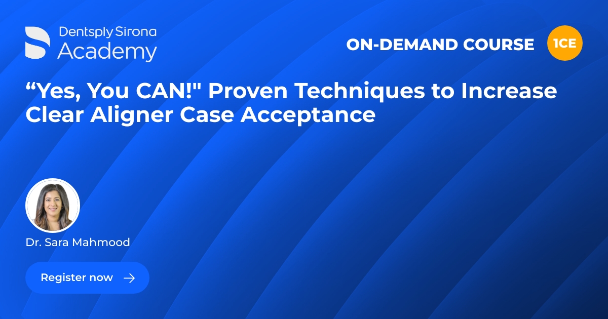 “Yes, You CAN!" Proven Techniques to Increase Clear Aligner Case ...