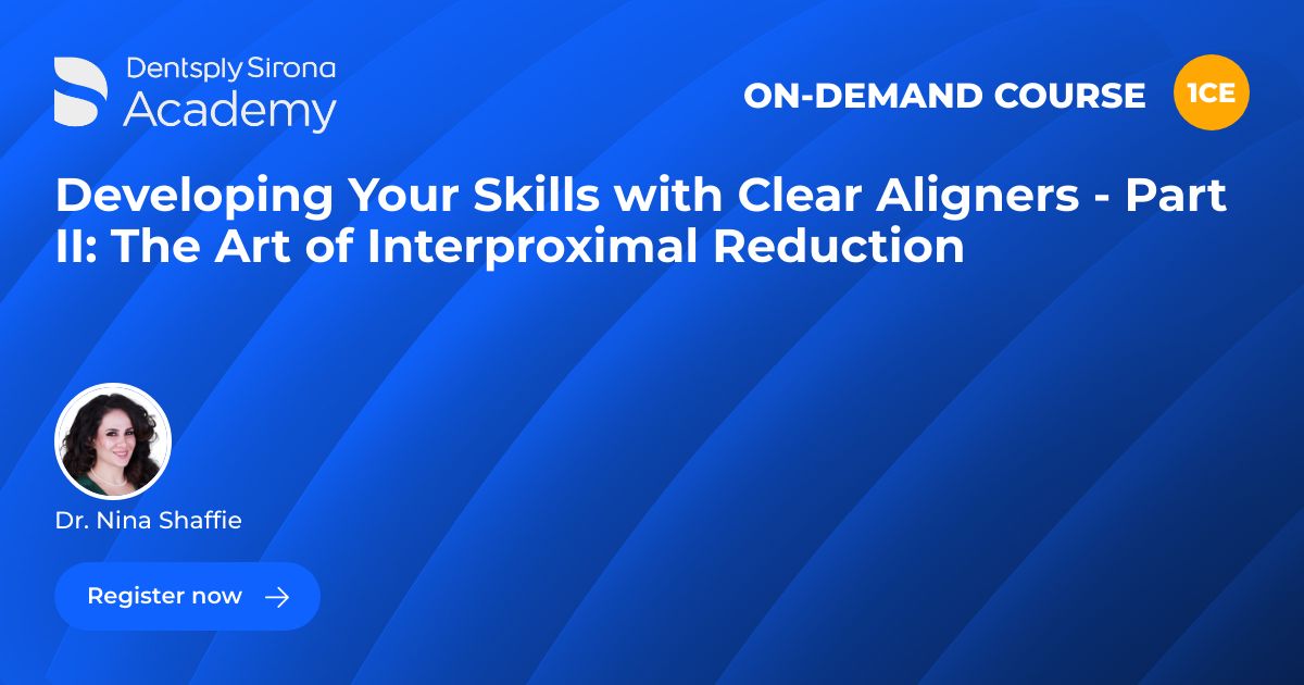 Developing Your Skills with Clear Aligners - Part II: The Ar